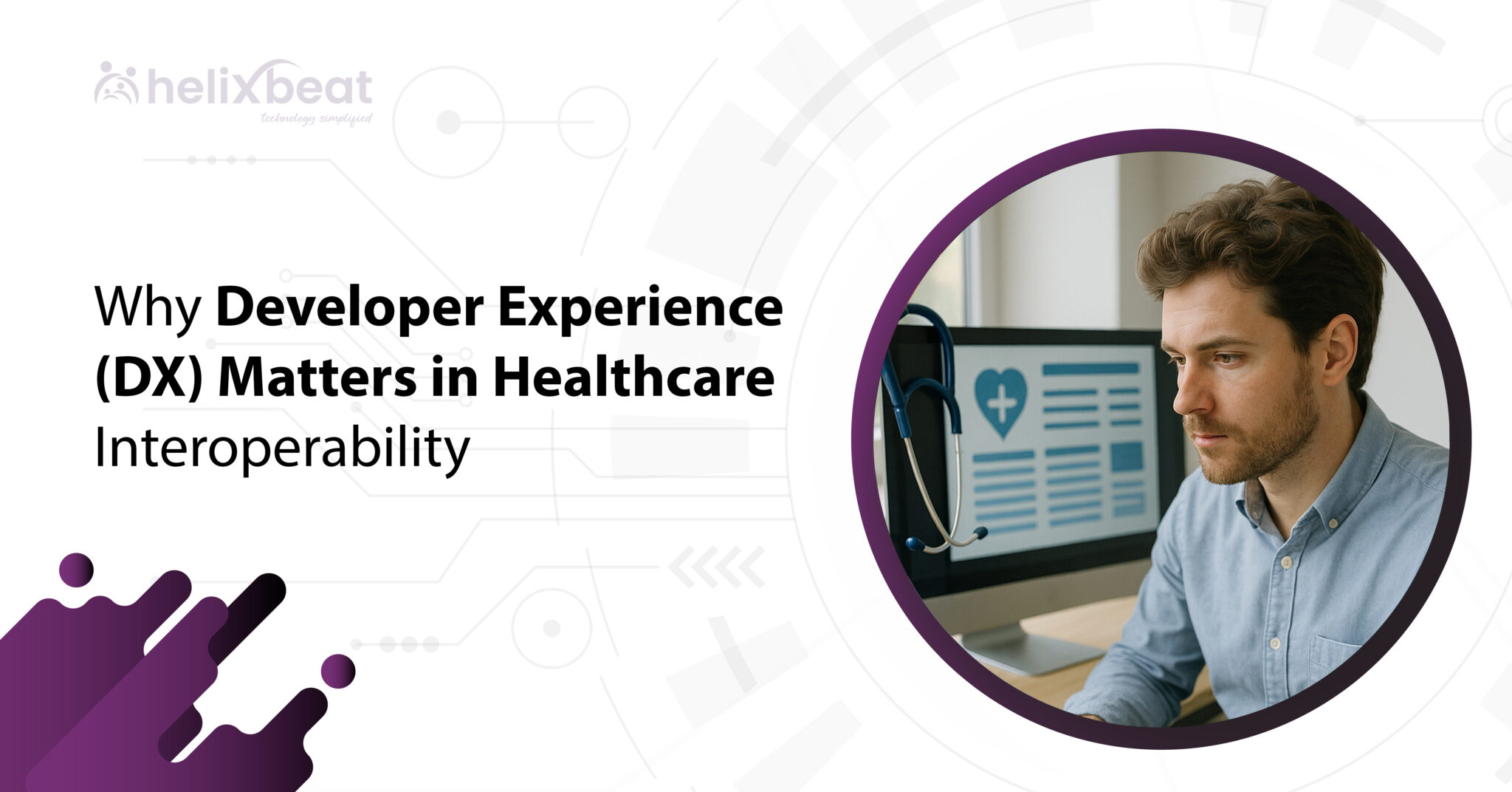 Why Developer Experience In Healthcare Interoperability Matters